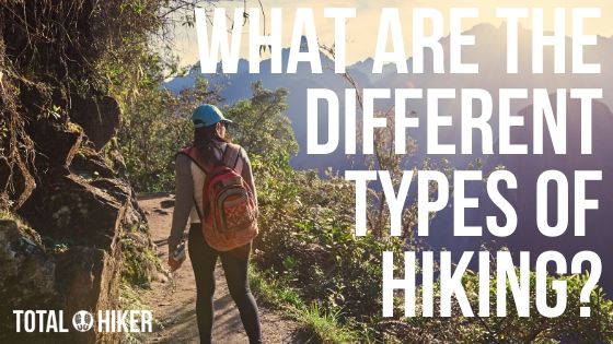 What Are The Different Types of Hiking?